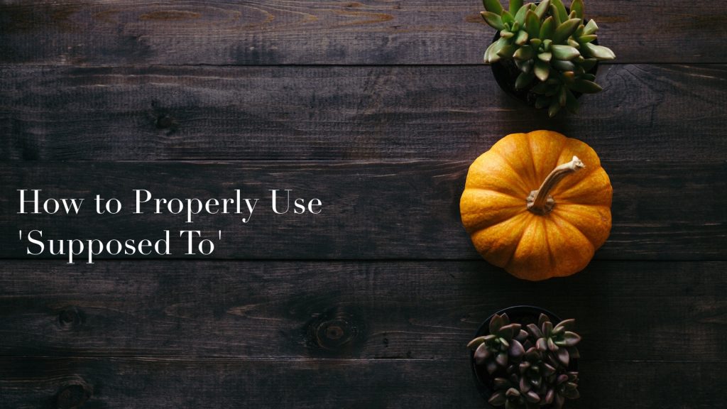 How to Properly Use ‘Supposed To’ - LingualBox Blog
